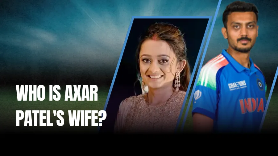 Axar Patel Wife: Age, Net Worth, Son, and Parents Revealed